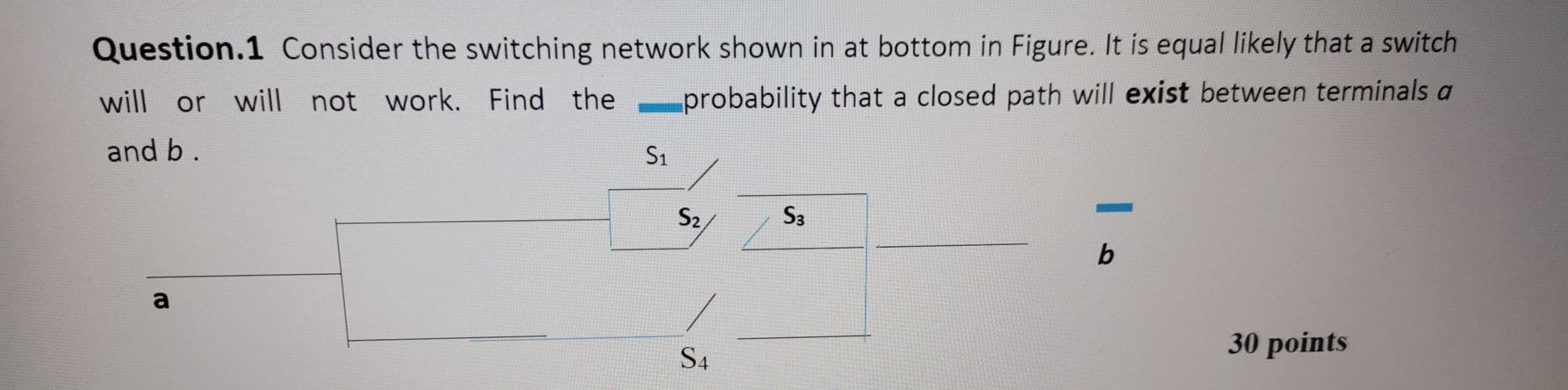 Solved Question.1 Consider the switching network shown in at | Chegg.com