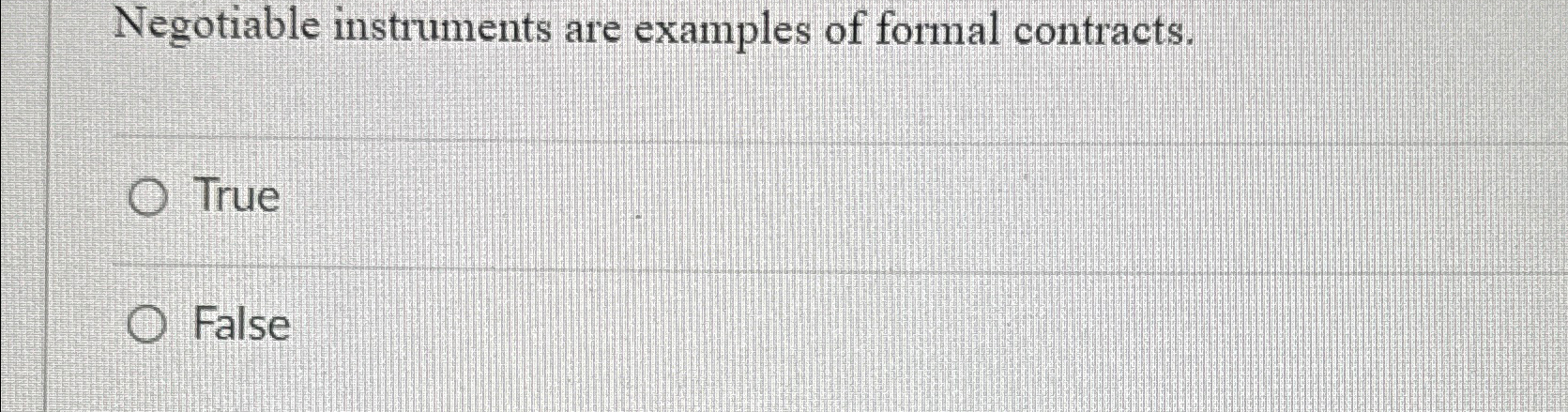 Solved Negotiable instruments are examples of formal | Chegg.com