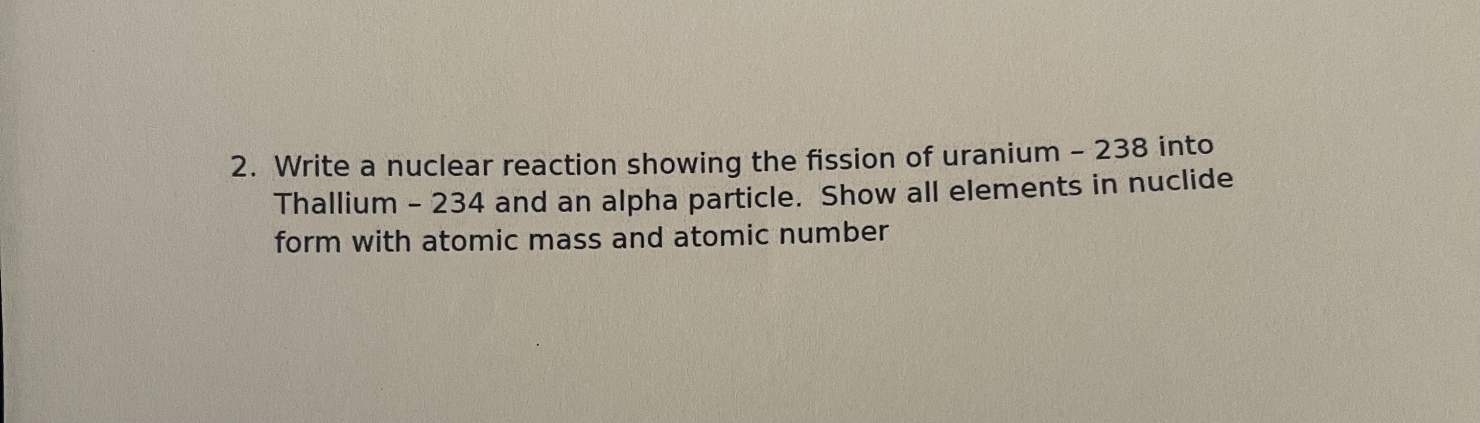 Solved Write a nuclear reaction showing the fission of | Chegg.com