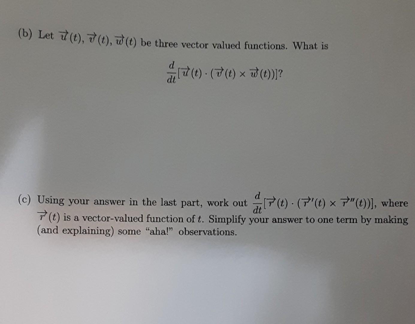 Solved (b) Let u(t),v(t),w(t) be three vector valued | Chegg.com