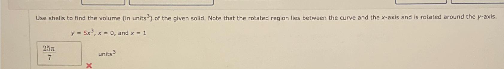 Solved Use shells to find the volume (in units ?3 ) ﻿of the | Chegg.com