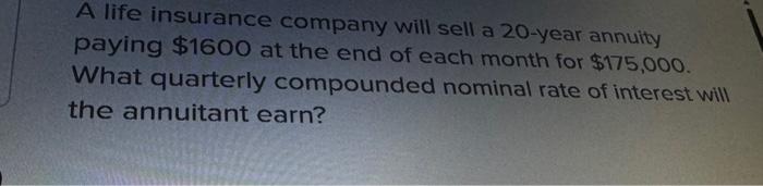Solved A life insurance company will sell a 20 -year annuity | Chegg.com