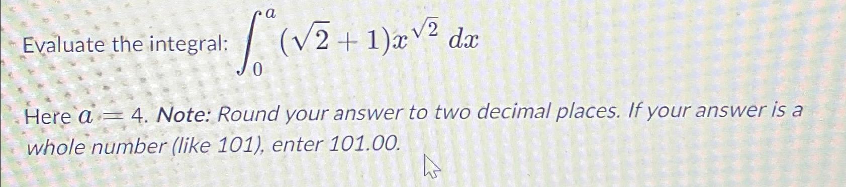 Solved Evaluate the integral: ∫0a(22+1)x22dxHere a=4. ﻿Note: | Chegg.com