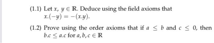 Solved (1.1) Let x, y E R. Deduce using the field axioms | Chegg.com
