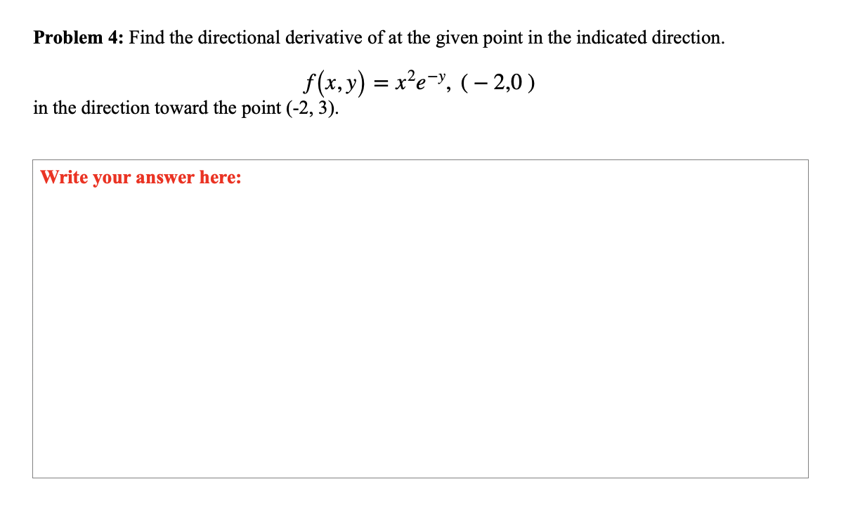 Solved Problem 4: Find the directional derivative of at the | Chegg.com