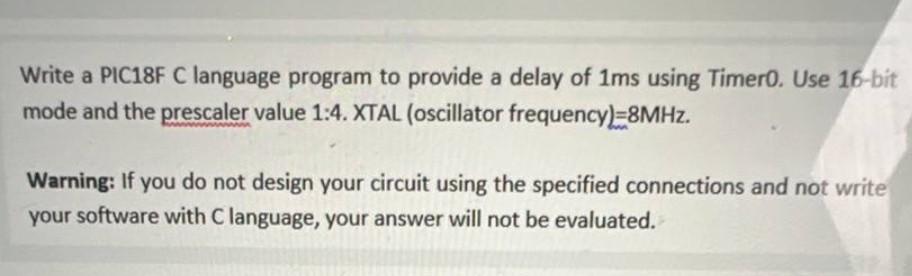 Solved Write A Pic18f C Language Program To Provide A Delay 0737