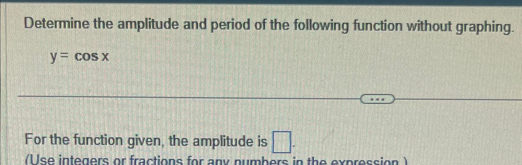 Solved Determine the amplitude and period of the following | Chegg.com