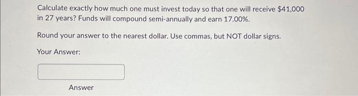 Solved Calculate exactly how much one must invest today so | Chegg.com