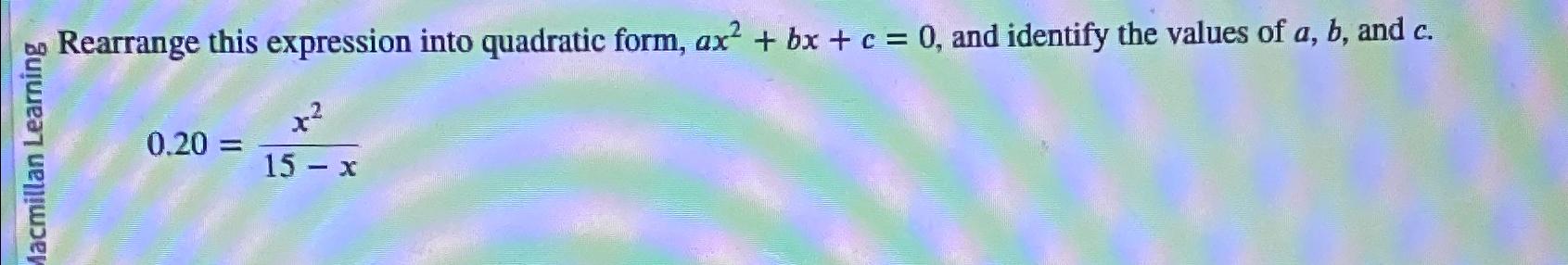 Solved Rearrange this expression into quadratic form, | Chegg.com