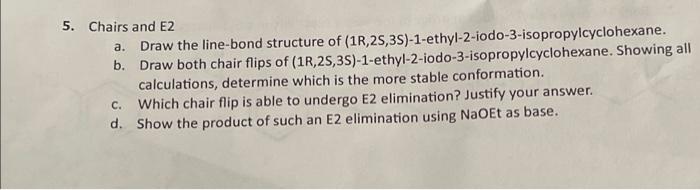 Solved 5. Chairs and E2 a. Draw the line-bond structure of | Chegg.com