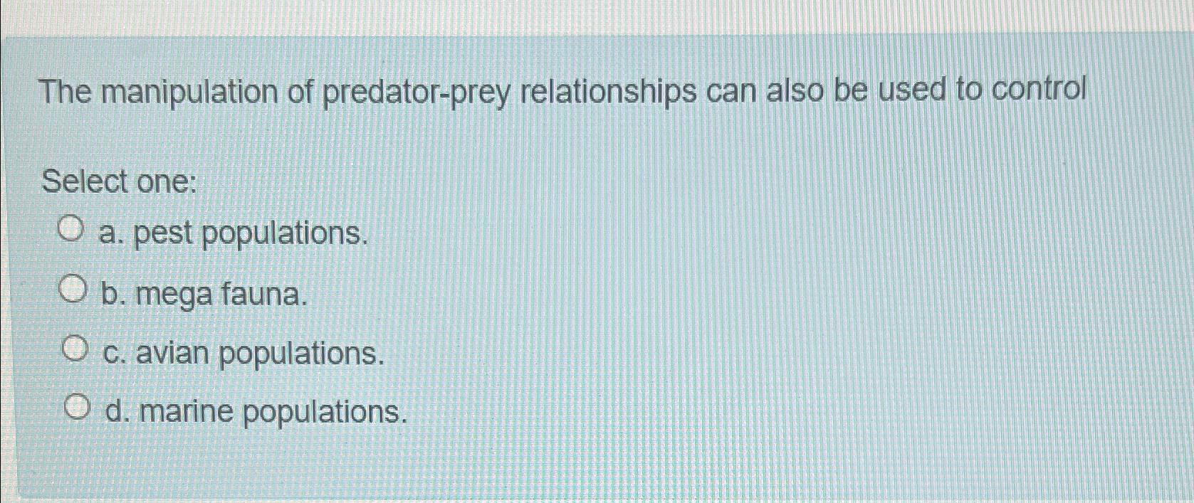 Solved The manipulation of predator-prey relationships can | Chegg.com