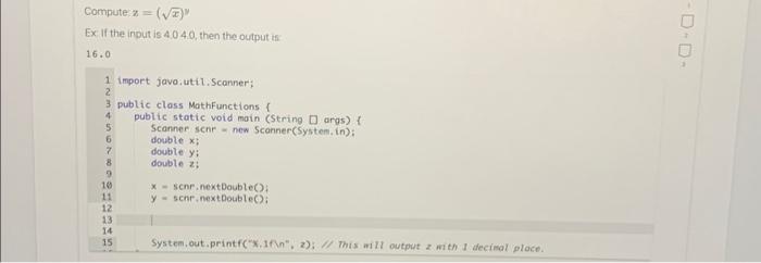 Solved Compute: z = (√x)" Ex: If the input is 4.0 4.0, then | Chegg.com