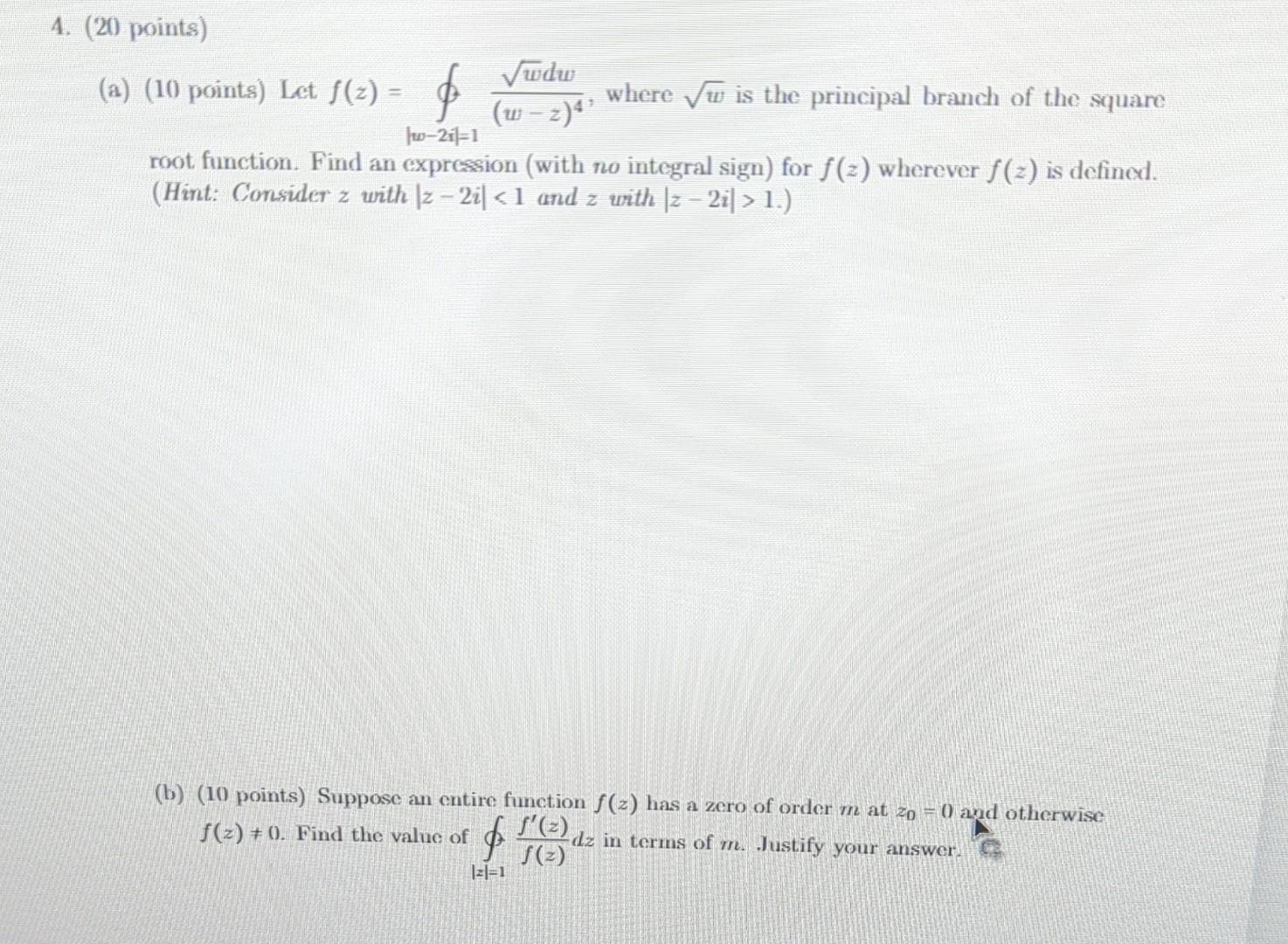 Solved (a) (10 points) Let f(z)=∮∣w−2i∣=1(w−z)4wdw, where w | Chegg.com
