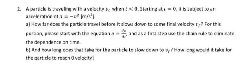 Solved A particle is traveling with a velocity v0 ﻿when t
