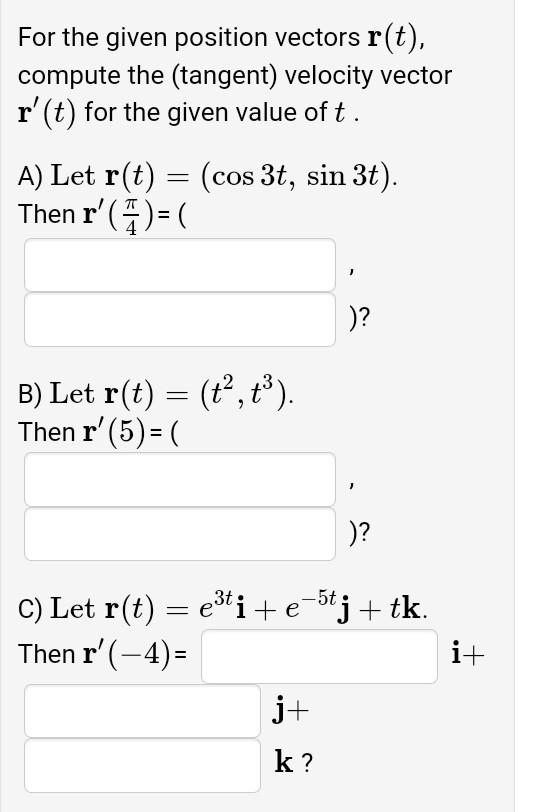 Solved For the given position vectors r(t), compute the | Chegg.com