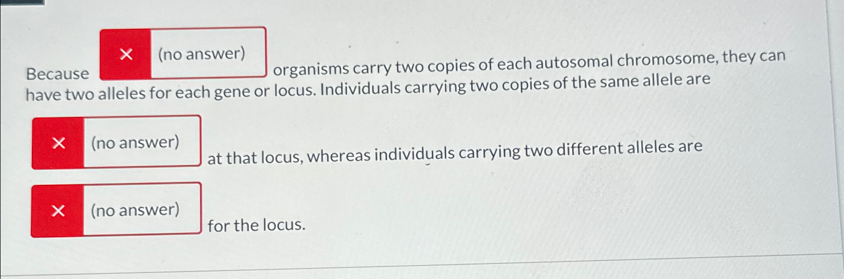 Solved Becauseorganisms carry two copies of each autosomal | Chegg.com