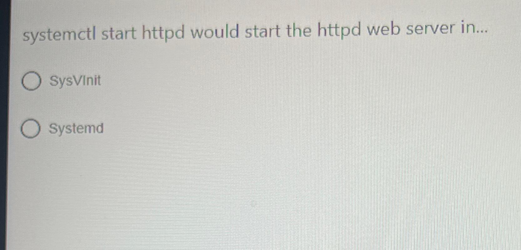 Solved systemctl start httpd would start the httpd web | Chegg.com