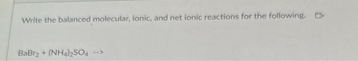 Solved Write the balanced molecular, ionic, and net ionic | Chegg.com