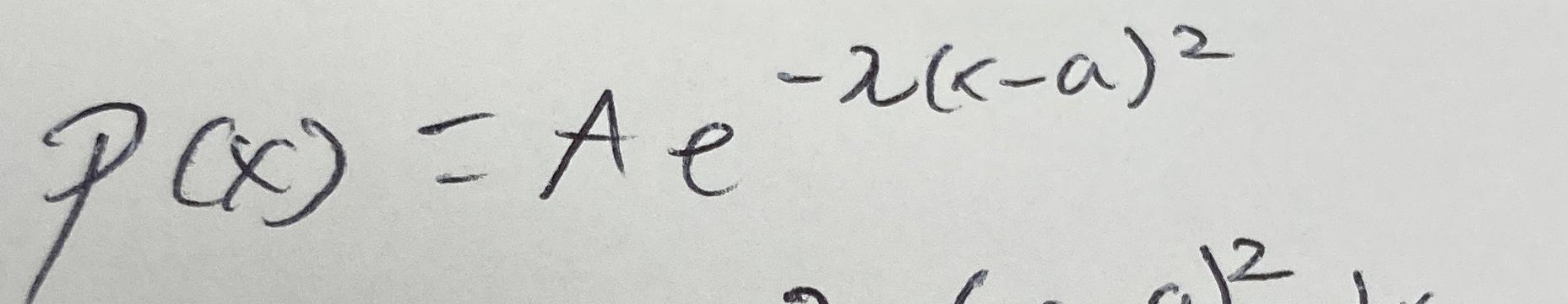 Solved P(x)=Ae-λ(x-a)2 | Chegg.com