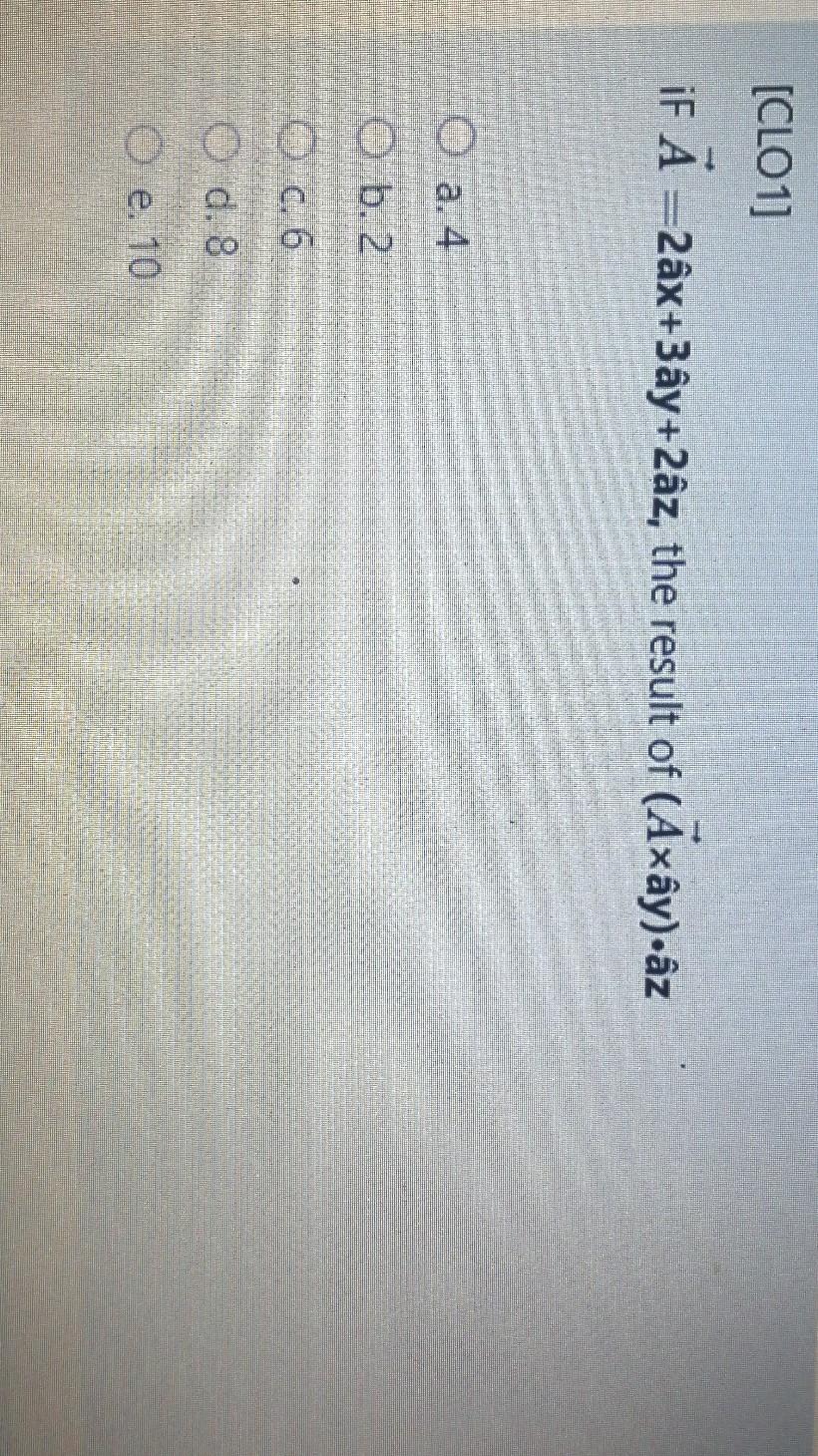 Solved [CLO1] if Ā=2âx+3ây+2âz, the result of (Axây).âz O a. | Chegg.com