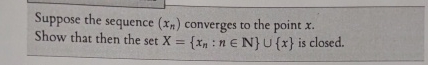 Solved Suppose the sequence (xn) ﻿converges to the point x. | Chegg.com