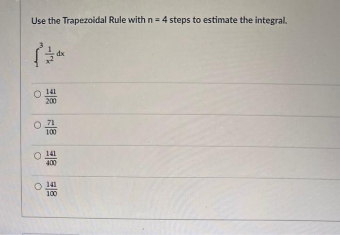 Solved Use the Trapezoidal Rule with n=4 steps to estimate | Chegg.com