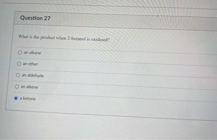 Solved What is the product when 2-butanol is oxidized? an | Chegg.com