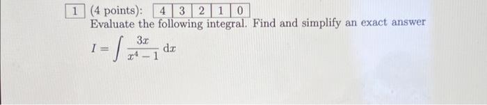 Solved (4 points): Evaluate the following integral. Find and | Chegg.com