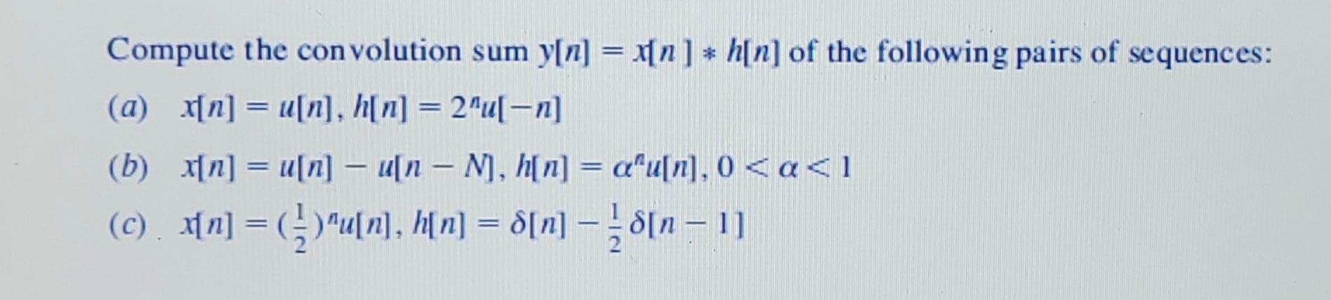Solved Compute the convolution sum y[n]=x[n]∗h[n] of the | Chegg.com