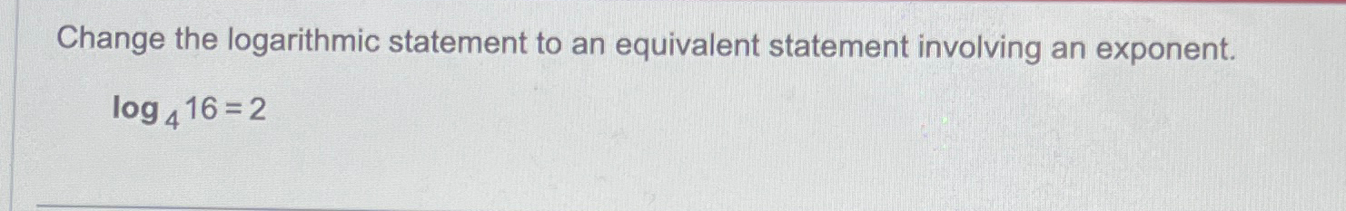 Solved Change the logarithmic statement to an equivalent | Chegg.com