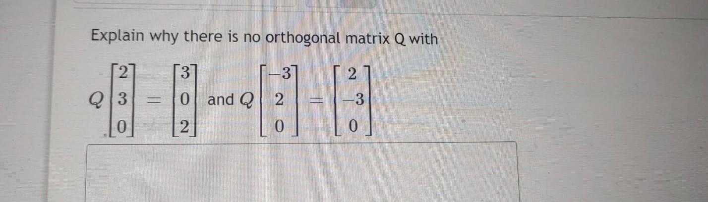 Solved Explain why there is no orthogonal matrix Q with | Chegg.com