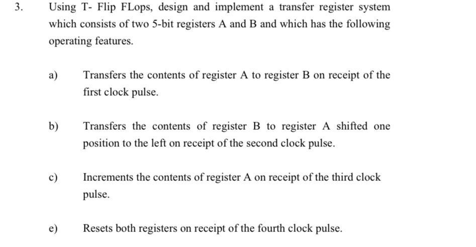 Solved Using T- ﻿Flip FLops, design and implement a transfer | Chegg.com