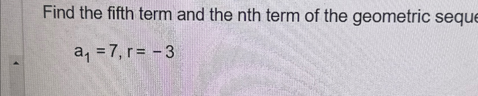 Solved Find the fifth term and the nth term of the geometric | Chegg.com