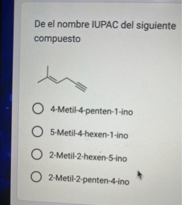 Solved De el nombre IUPAC del siguiente compuesto | Chegg.com