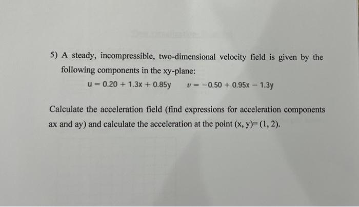 Solved 5) A steady, incompressible, two-dimensional velocity | Chegg.com