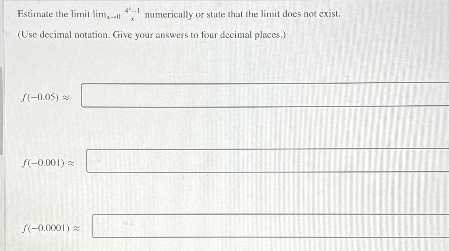 Estimate the limit limx→04x-1x ﻿numerically or state | Chegg.com