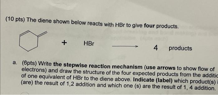 Solved (10 pts) The diene shown below reacts with HBr to | Chegg.com