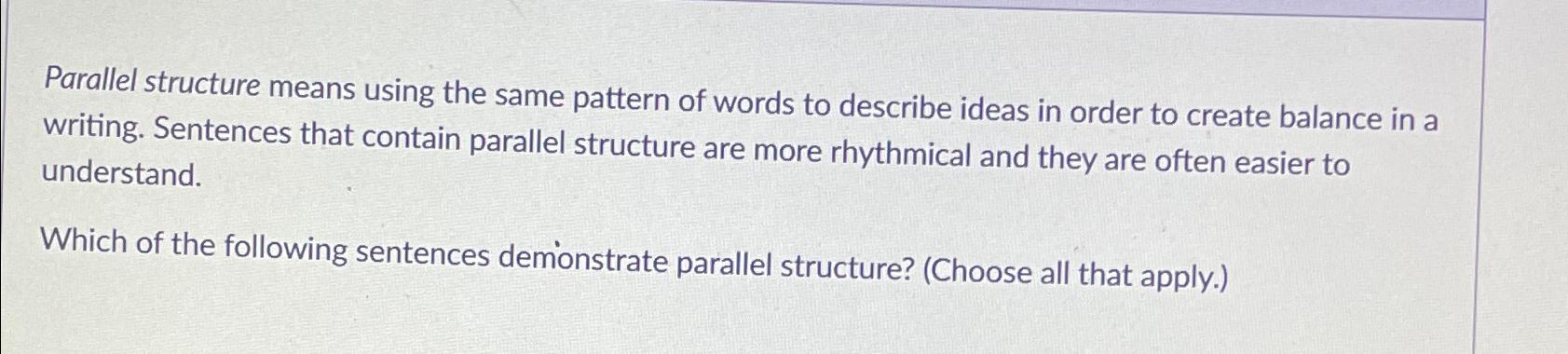 Solved Parallel structure means using the same pattern of | Chegg.com