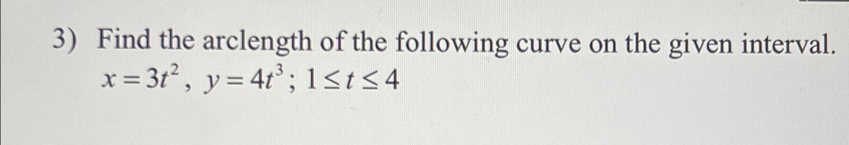 Solved Find the arclength of the following curve on the | Chegg.com