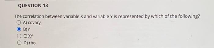 Solved QUESTION 13 The correlation between variable X and | Chegg.com