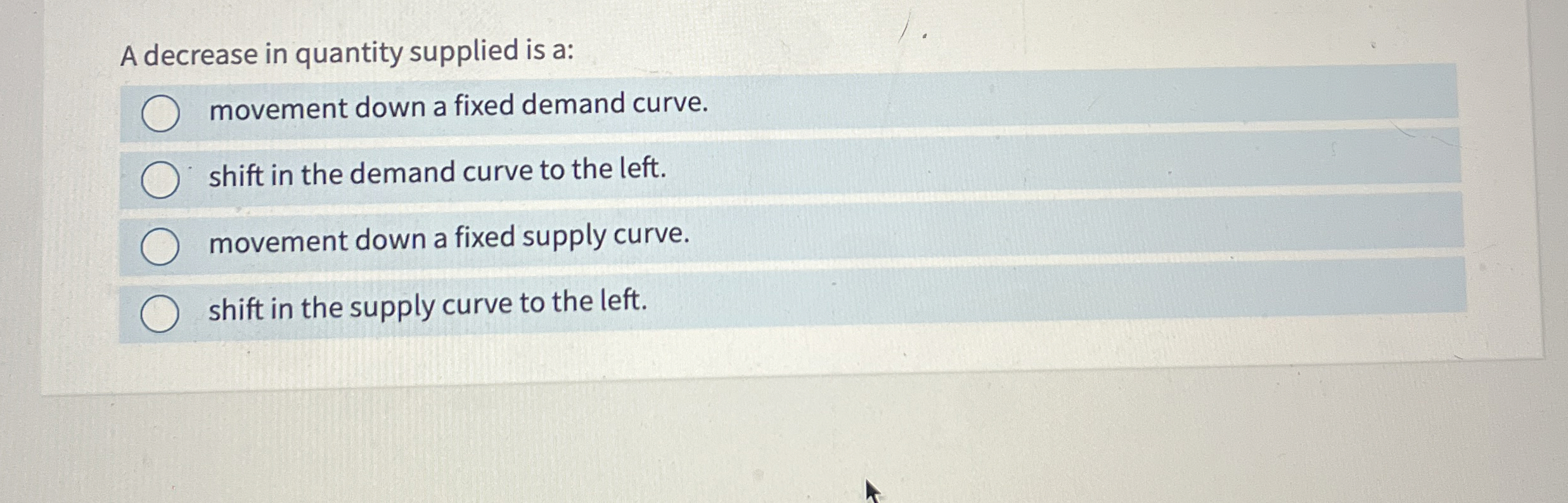 Solved A decrease in quantity supplied is a:movement down a | Chegg.com