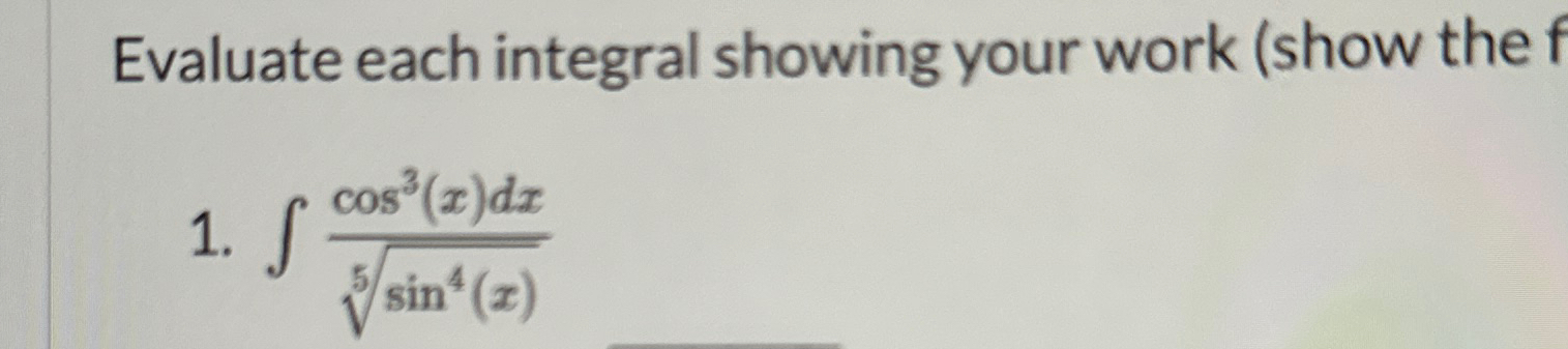 Solved Evaluate each integral showing your work (show | Chegg.com