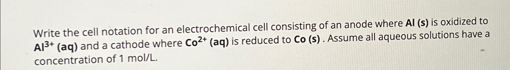 Solved Write the cell notation for an electrochemical cell | Chegg.com