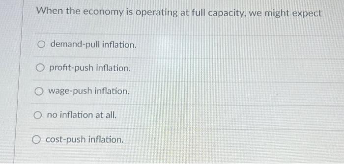 Solved When the economy is operating at full capacity, we | Chegg.com