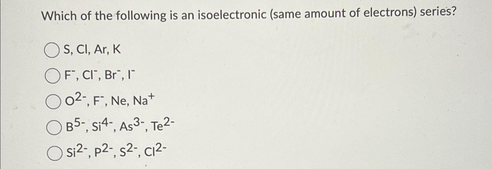 Solved Which of the following is an isoelectronic (same | Chegg.com