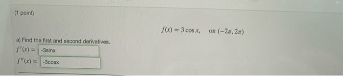 Solved (1 point) f(x) = 3 cos x, on (-2x, 2x) a) Find the | Chegg.com