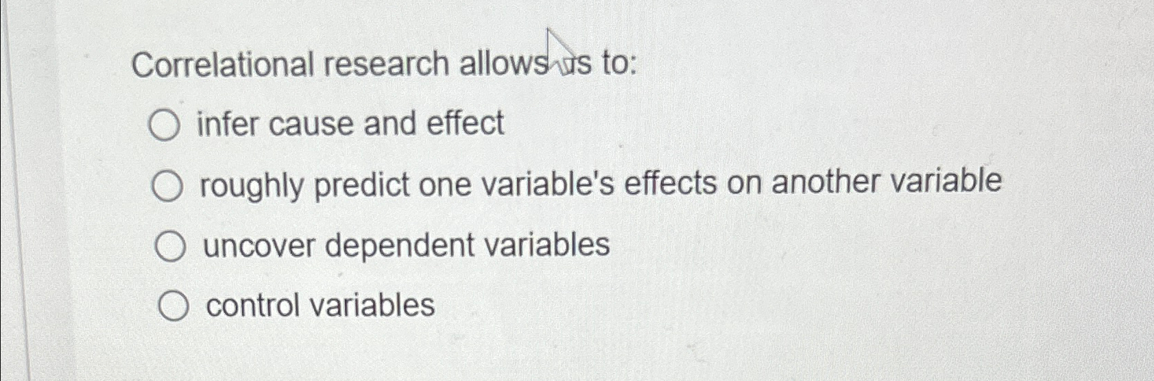 Solved Correlational research allowsus to:infer cause and | Chegg.com