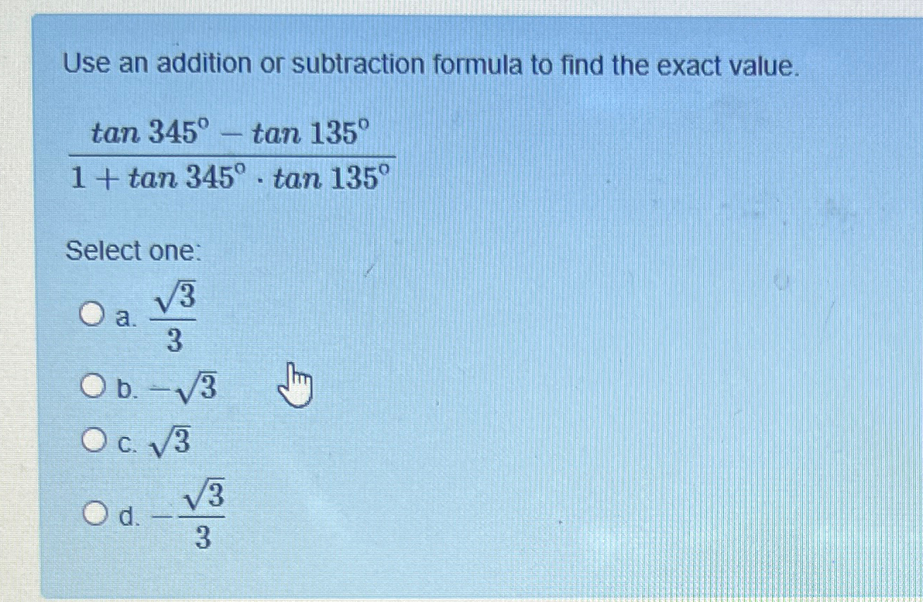 Solved Use an addition or subtraction formula to find the | Chegg.com