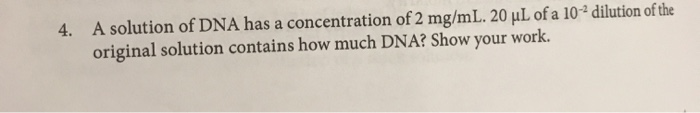 Solved 4. A solution of DNA has a concentration of 2 mg/mL. | Chegg.com