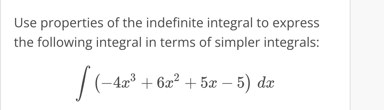 Solved Use properties of the indefinite integral to express | Chegg.com